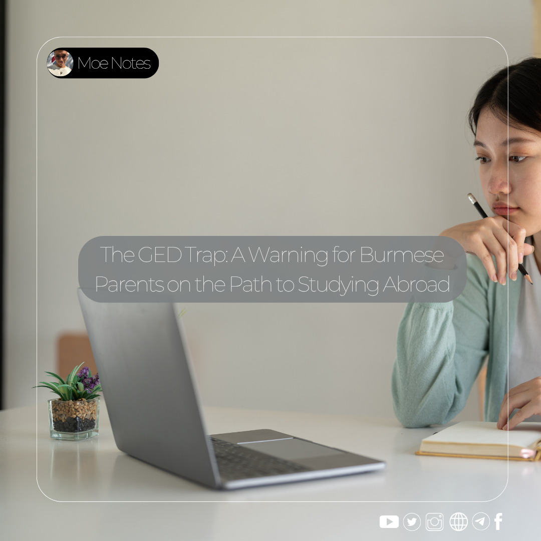 The GED Trap: A Warning for Burmese Parents on the Path to Studying Abroad